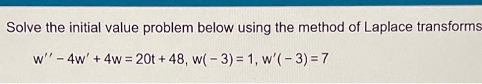 Solved Solve the initial value problem below using the | Chegg.com