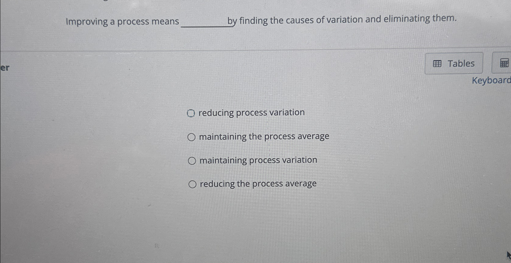 Solved Improving a process meansy ﻿finding the causes of | Chegg.com