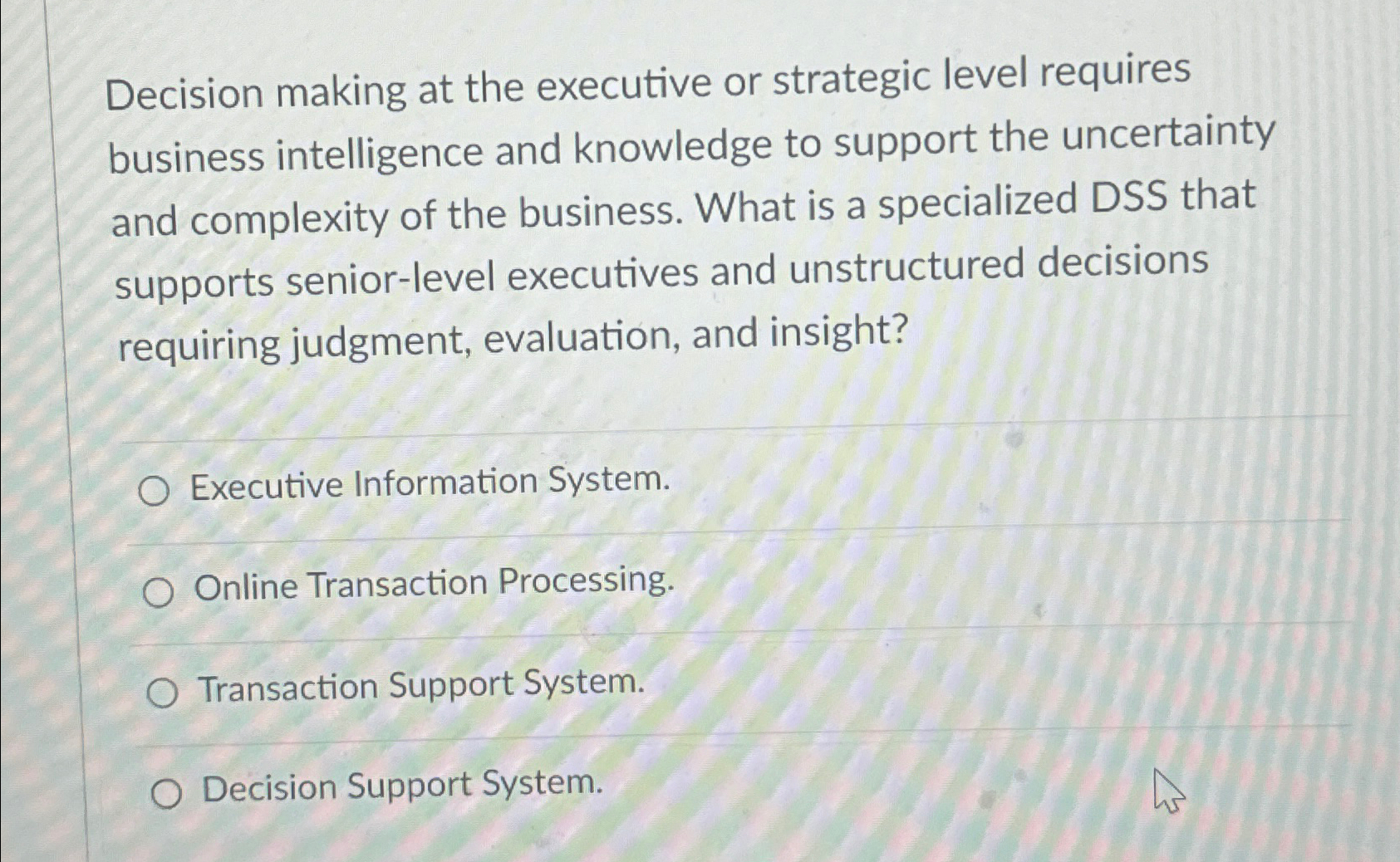 Solved Decision making at the executive or strategic level | Chegg.com