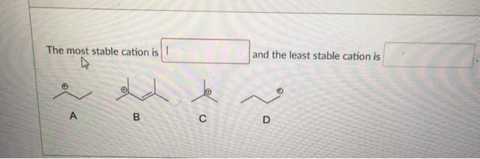 Solved The most stable cation is 1 and the least stable | Chegg.com