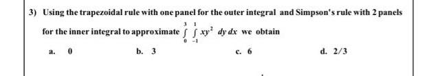 Solved 3) Using the trapezoidal rule with one panel for the | Chegg.com
