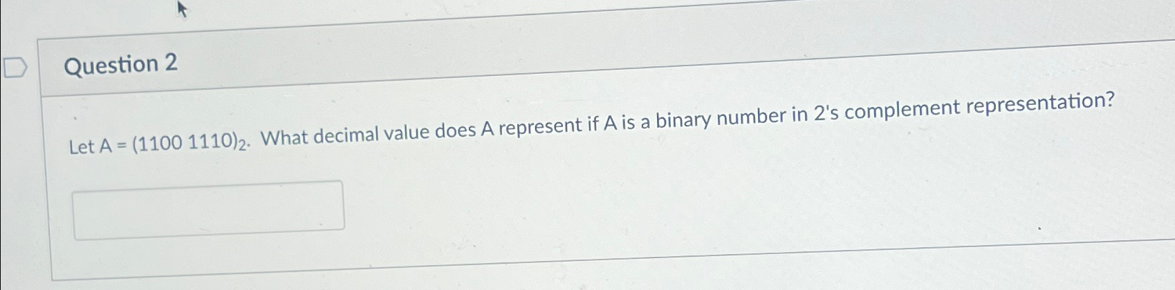 Solved Question 2Let A=(11001110)2. ﻿What decimal value does | Chegg.com