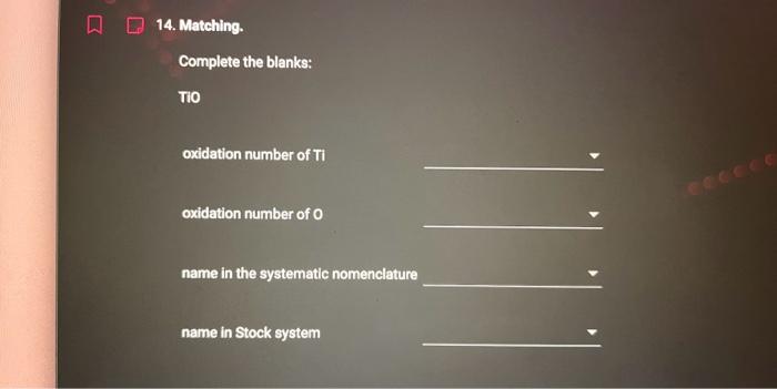 Solved 14. Matching. Complete the blanks: Tio oxidation | Chegg.com