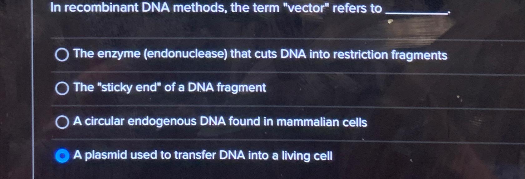 Solved In recombinant DNA methods, the term "vector" refers | Chegg.com