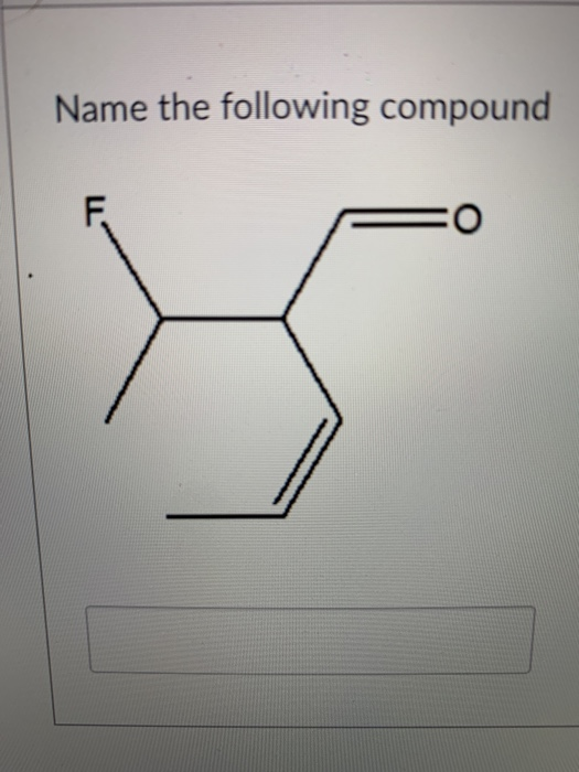 Solved Name the following compound F. | Chegg.com