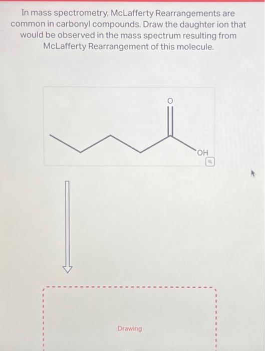 Solved In mass spectrometry, McLafferty Rearrangements are | Chegg.com