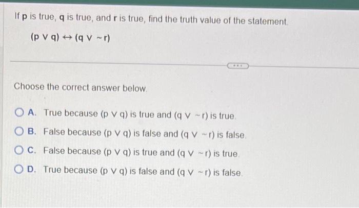 Solved If p is true, q is true, and r is true, find the | Chegg.com