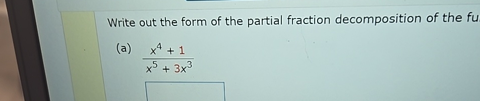 Solved Write out the form of the partial fraction | Chegg.com