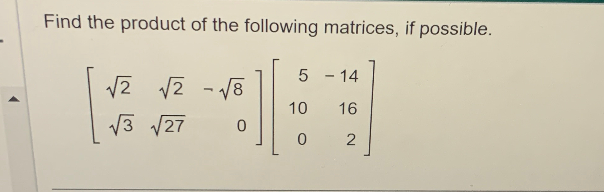 Solved Find the product of the following matrices, if | Chegg.com