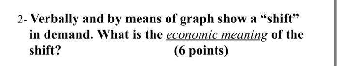 Solved 2- Verbally and by means of graph show a "shift" in | Chegg.com