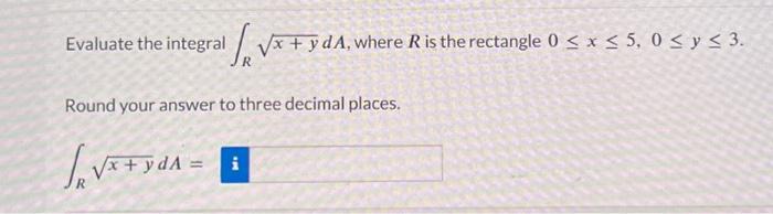 Solved Evaluate the integral ∫Rx+ydA, where R is the | Chegg.com