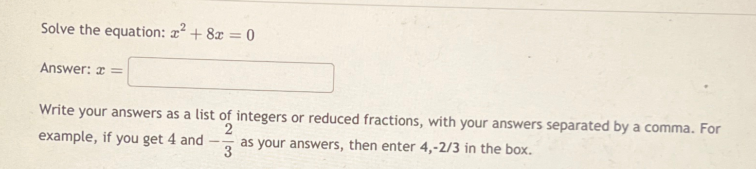 Solved Solve the equation: x2+8x=0Answer: x=Write your | Chegg.com