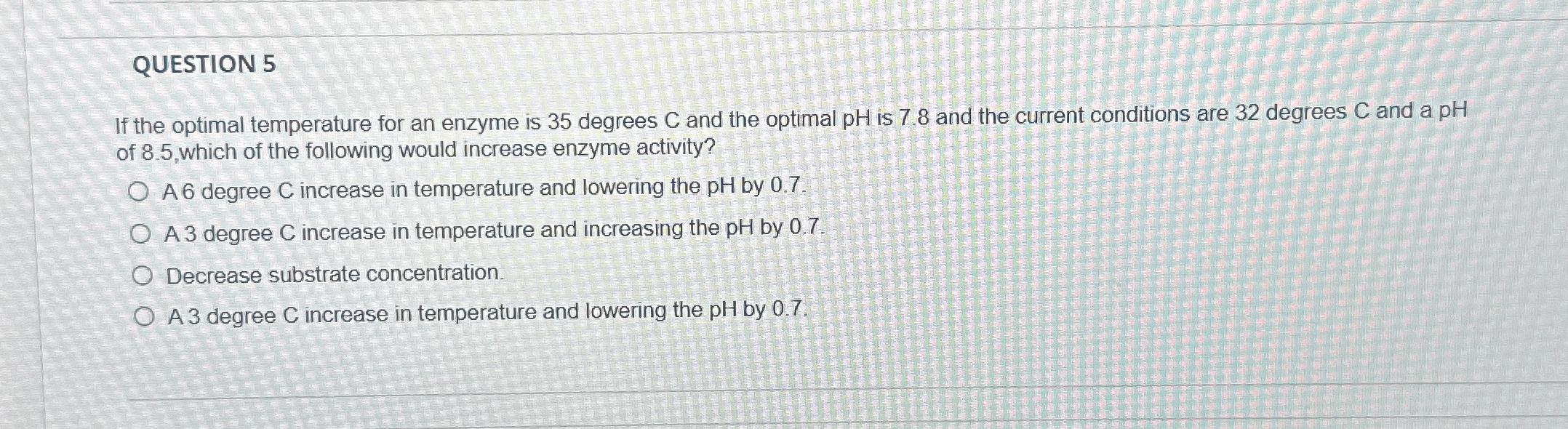 Solved QUESTION 5If the optimal temperature for an enzyme is | Chegg.com