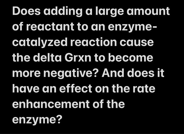 Solved Does adding a large amount of reactant to an enzyme- | Chegg.com