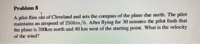Solved Problem 8 A pilot flies out of Cleveland and sets the | Chegg.com