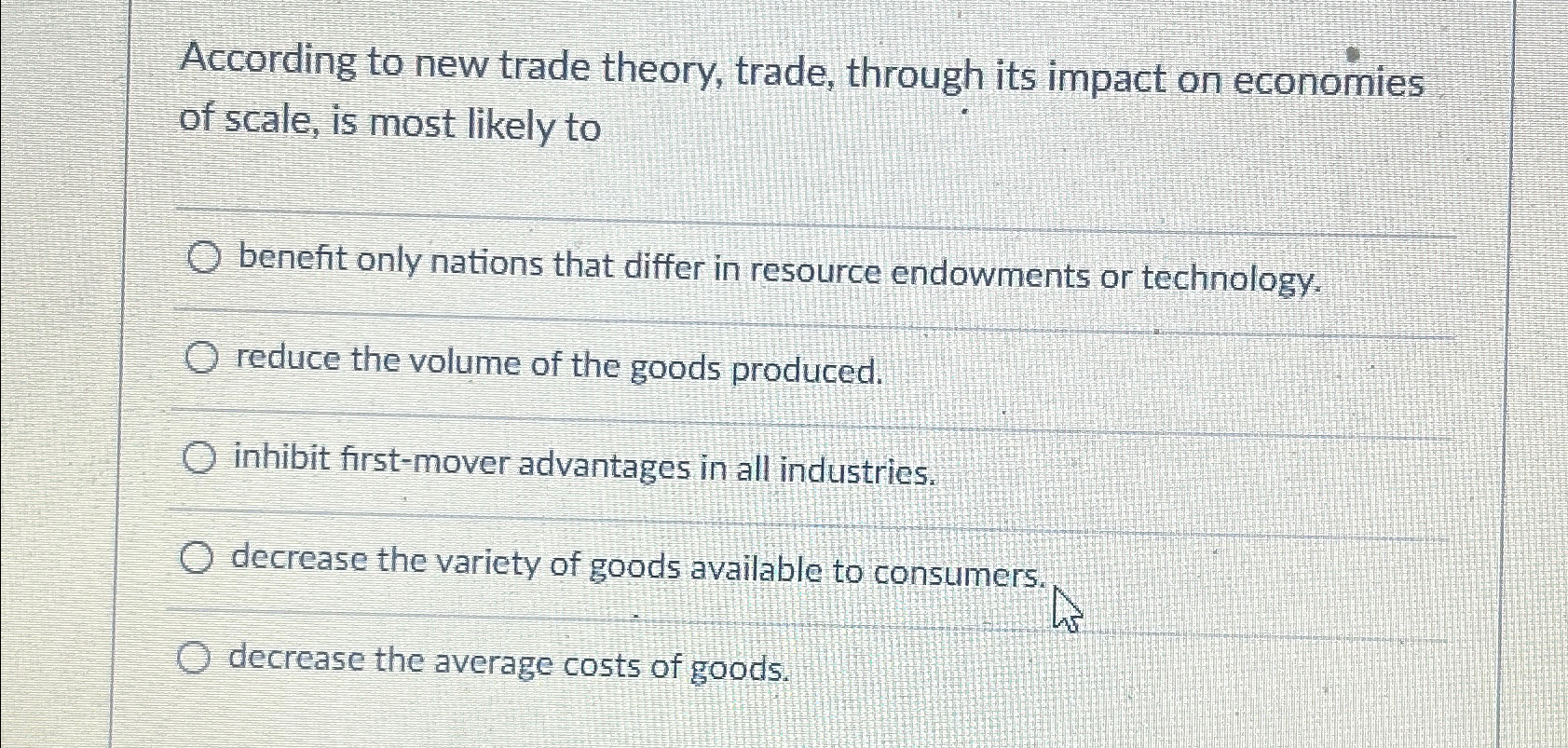 Solved According to new trade theory, trade, through its | Chegg.com