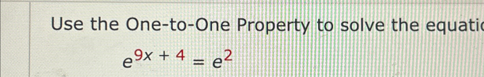Solved Use the One-to-One Property to solve the | Chegg.com