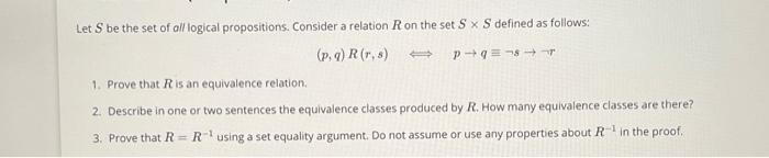 Solved Let S be the set of all logical propositions. | Chegg.com