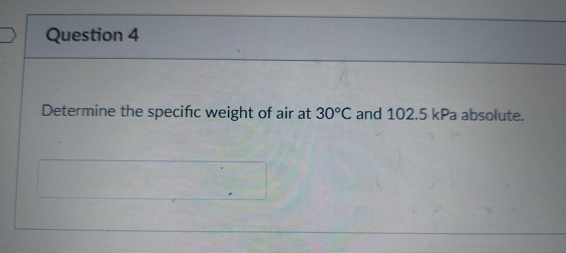 Solved Question 4 Determine the specific weight of air at | Chegg.com