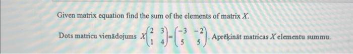 Solved Given matrix equation find the sum of the elements of | Chegg.com