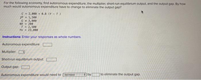 Solved For the following economy, find autonomous | Chegg.com