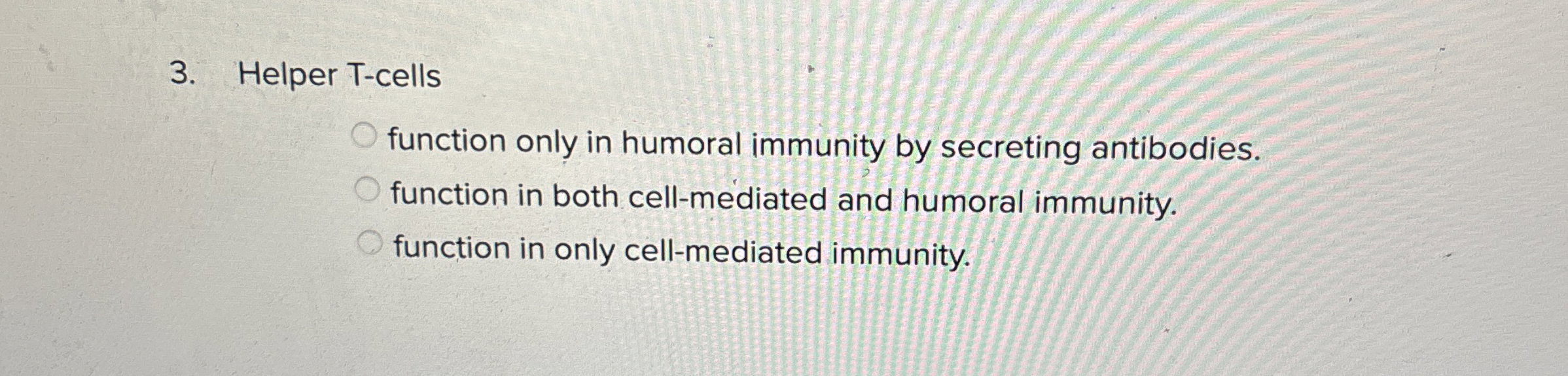 Solved Helper T-cellsfunction only in humoral immunity by | Chegg.com