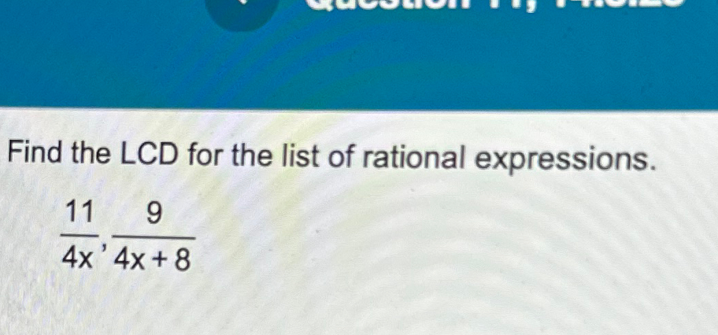Solved Find the LCD for the list of rational | Chegg.com