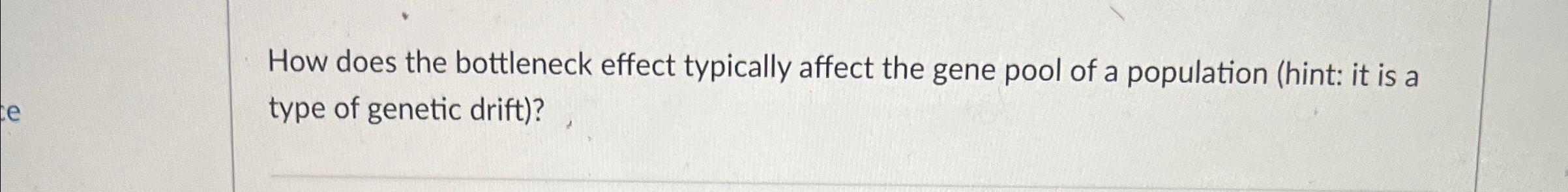 Solved How does the bottleneck effect typically affect the | Chegg.com