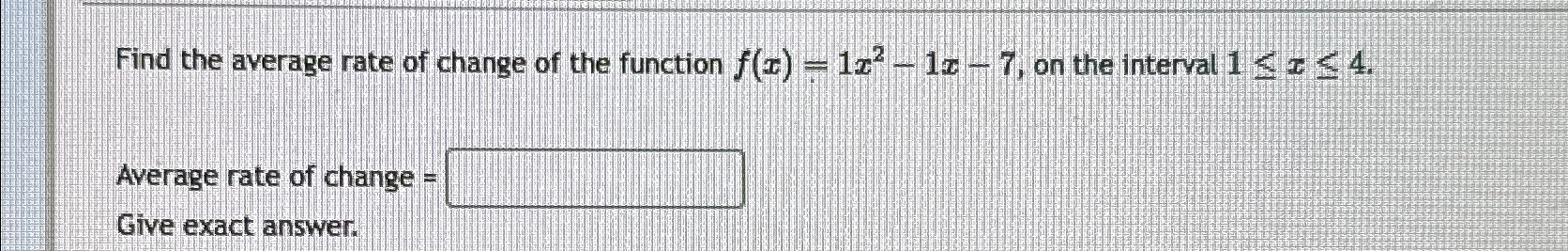 Solved Find the average rate of change of the function | Chegg.com