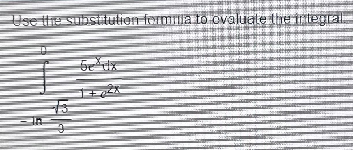 Solved Use the substitution formula to evaluate the | Chegg.com