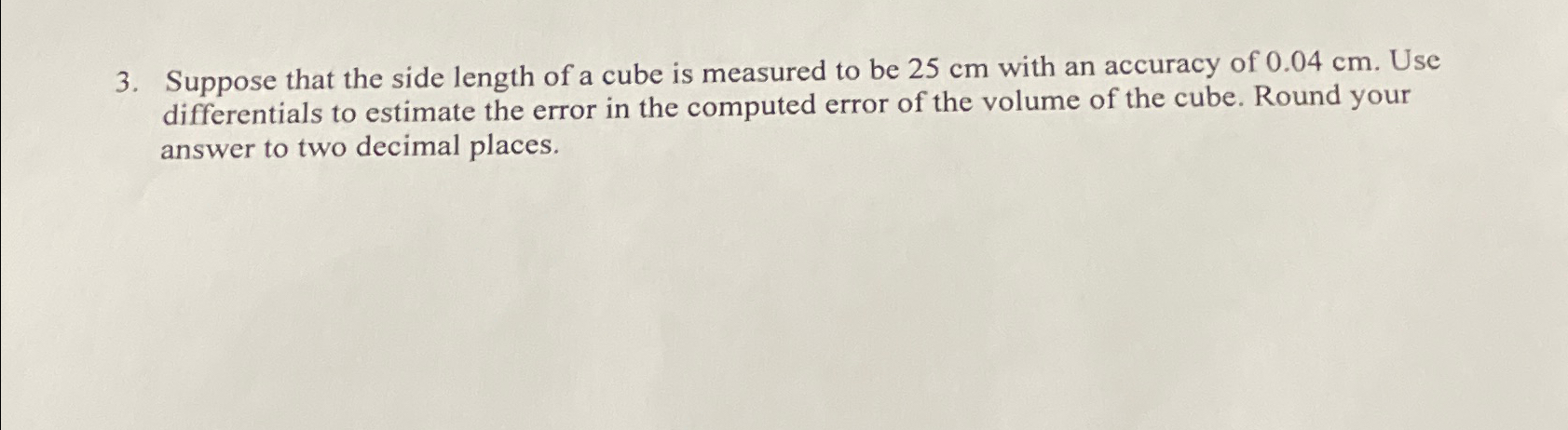 Solved Suppose that the side length of a cube is measured to | Chegg.com