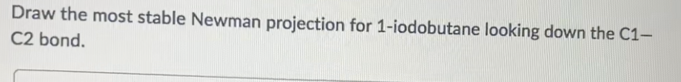 Solved Draw the most stable Newman projection for | Chegg.com