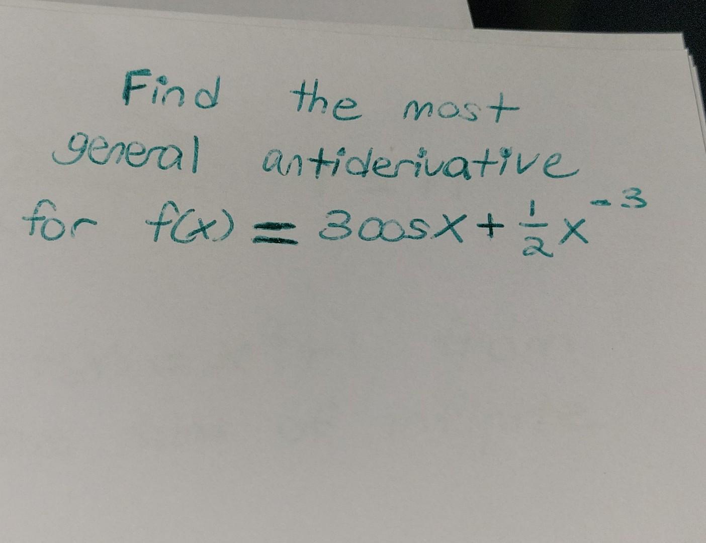 Solved Find the most general antiderivative for | Chegg.com