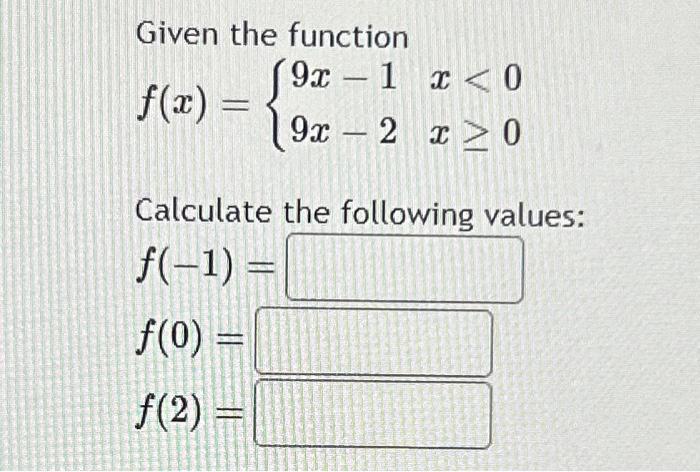 Solved Given the function f(x)={9x−19x−2x