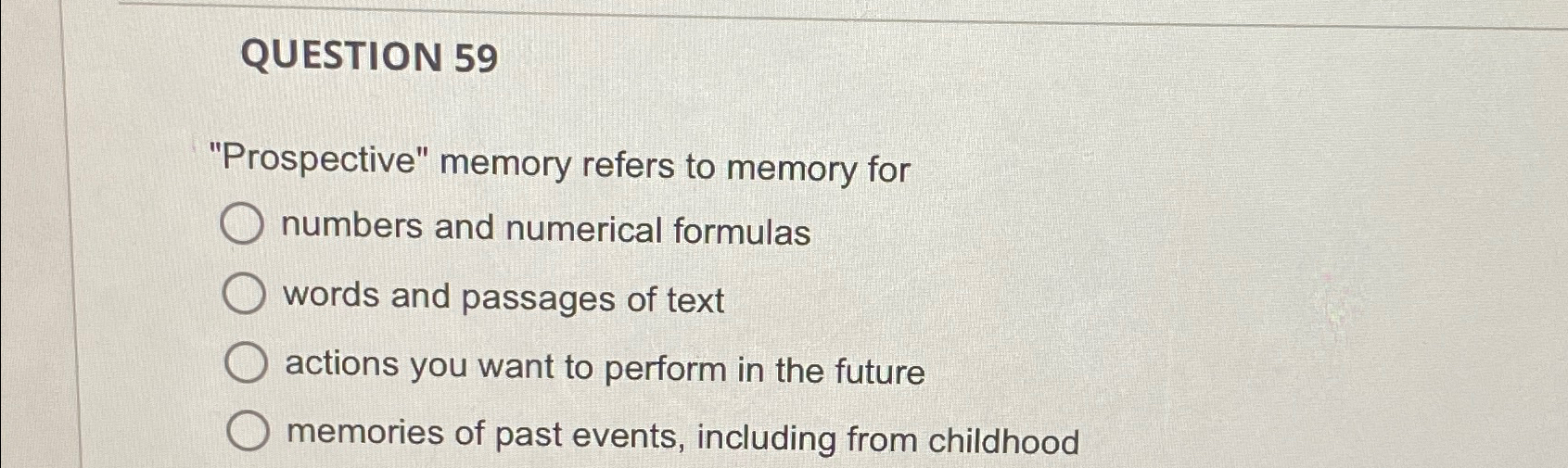 Solved QUESTION 59"Prospective" memory refers to memory for | Chegg.com