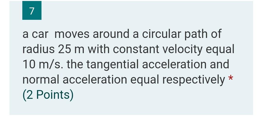 Solved 7 a car moves around a circular path of radius 25 m | Chegg.com