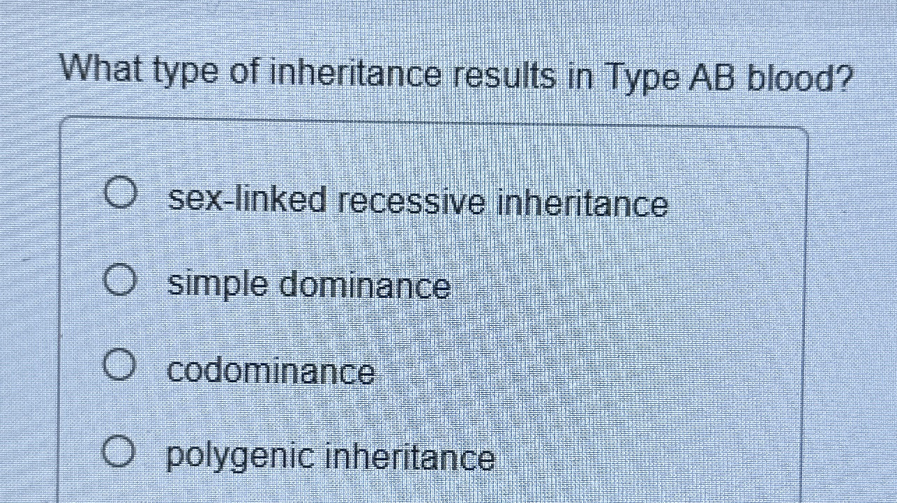 Solved What type of inheritance results in Type AB | Chegg.com