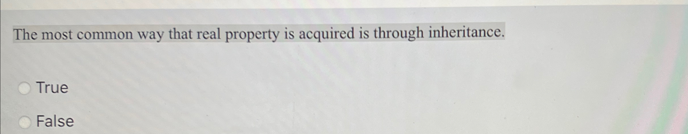 Solved The most common way that real property is acquired is | Chegg.com