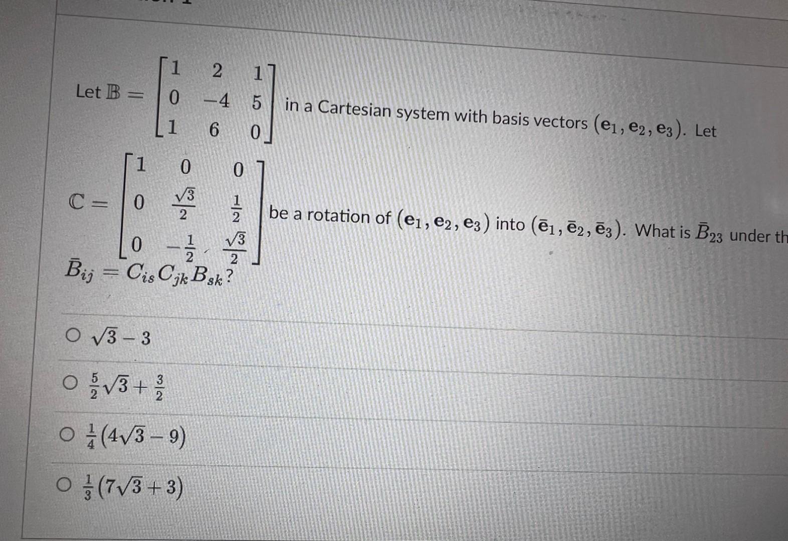 Let B=⎣⎡1012−46150⎦⎤ in a Cartesian system with basis | Chegg.com