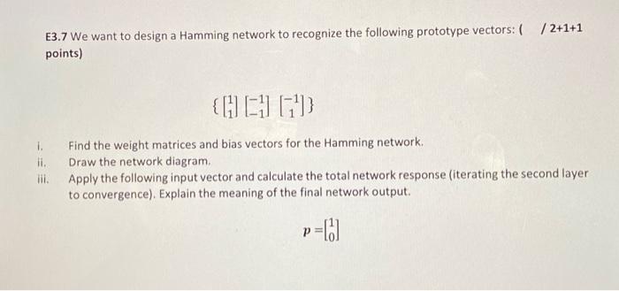 Solved E3.7 We want to design a Hamming network to recognize | Chegg.com