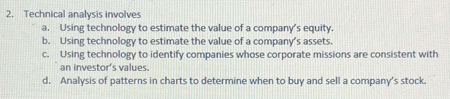 Solved Technical analysis involvesa. ﻿Using technology to | Chegg.com