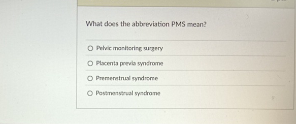 Solved What does the abbreviation PMS mean?q,Pelvic | Chegg.com