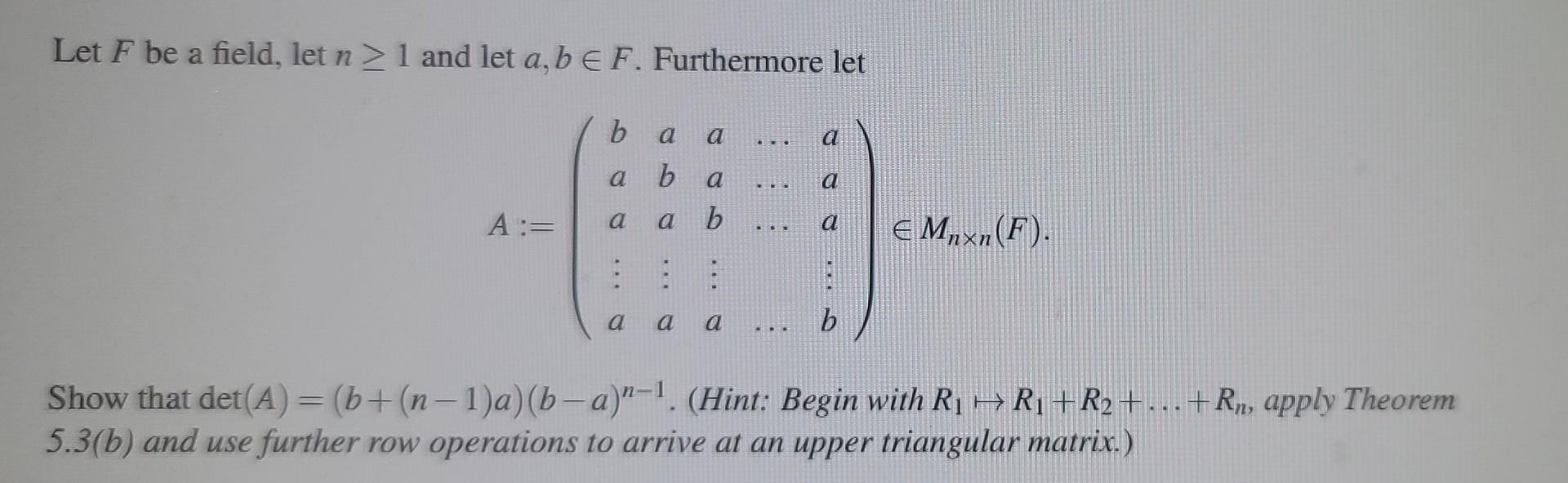 Solved Let F be a field, let n≥1 and let a,b∈F. Furthermore | Chegg.com