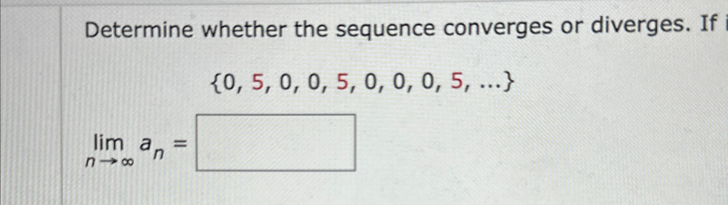 Solved Determine whether the sequence converges or diverges. | Chegg.com