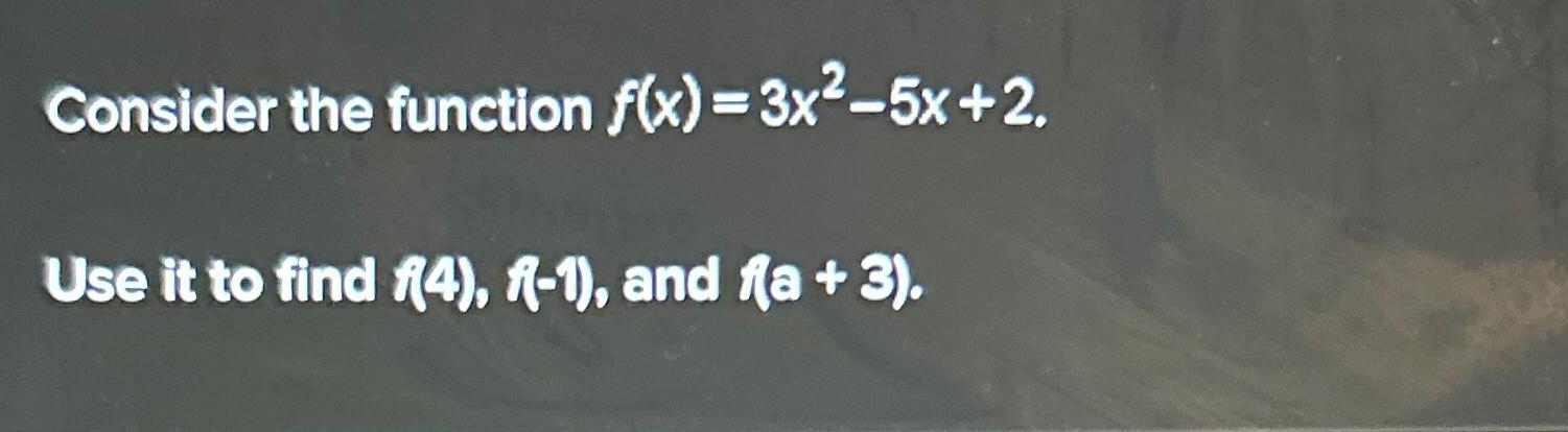 Solved Consider the function f(x)=3x2-5x+2Use it to find | Chegg.com