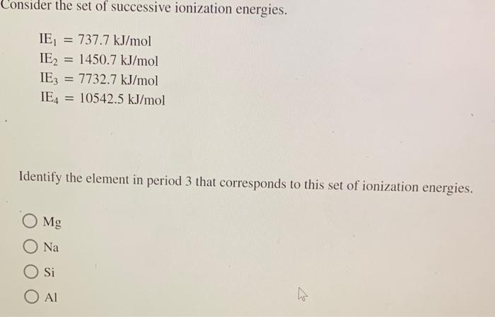 Solved Consider the set of successive ionization energies. | Chegg.com