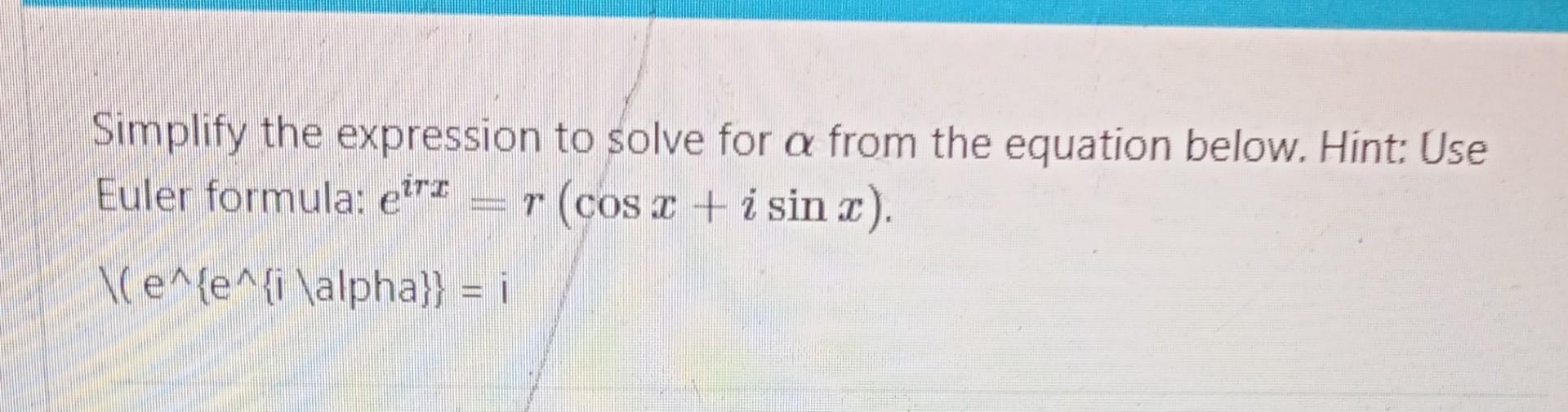 Solved Simplify the expression to solve for α from the | Chegg.com