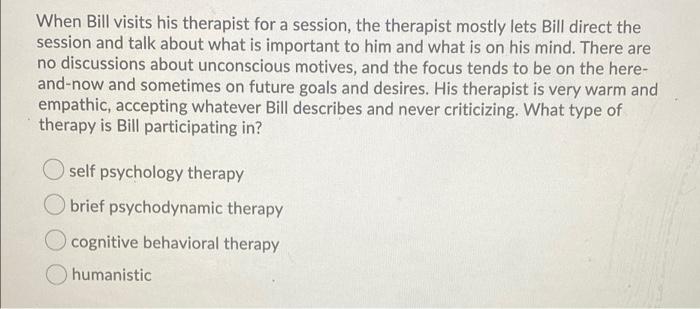 Solved When Bill visits his therapist for a session, the | Chegg.com