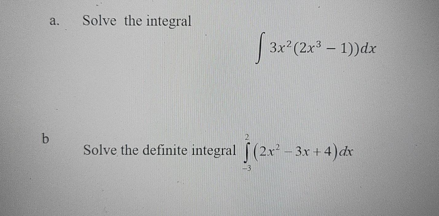 Solved Solve the integral (- 3x2 (2x3 – 1))dx b Solve the | Chegg.com
