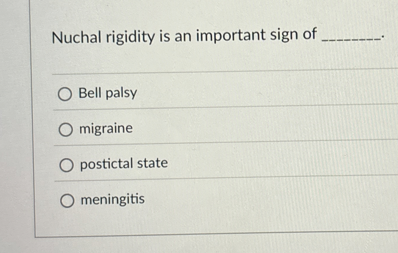 Solved Nuchal rigidity is an important sign ofBell | Chegg.com